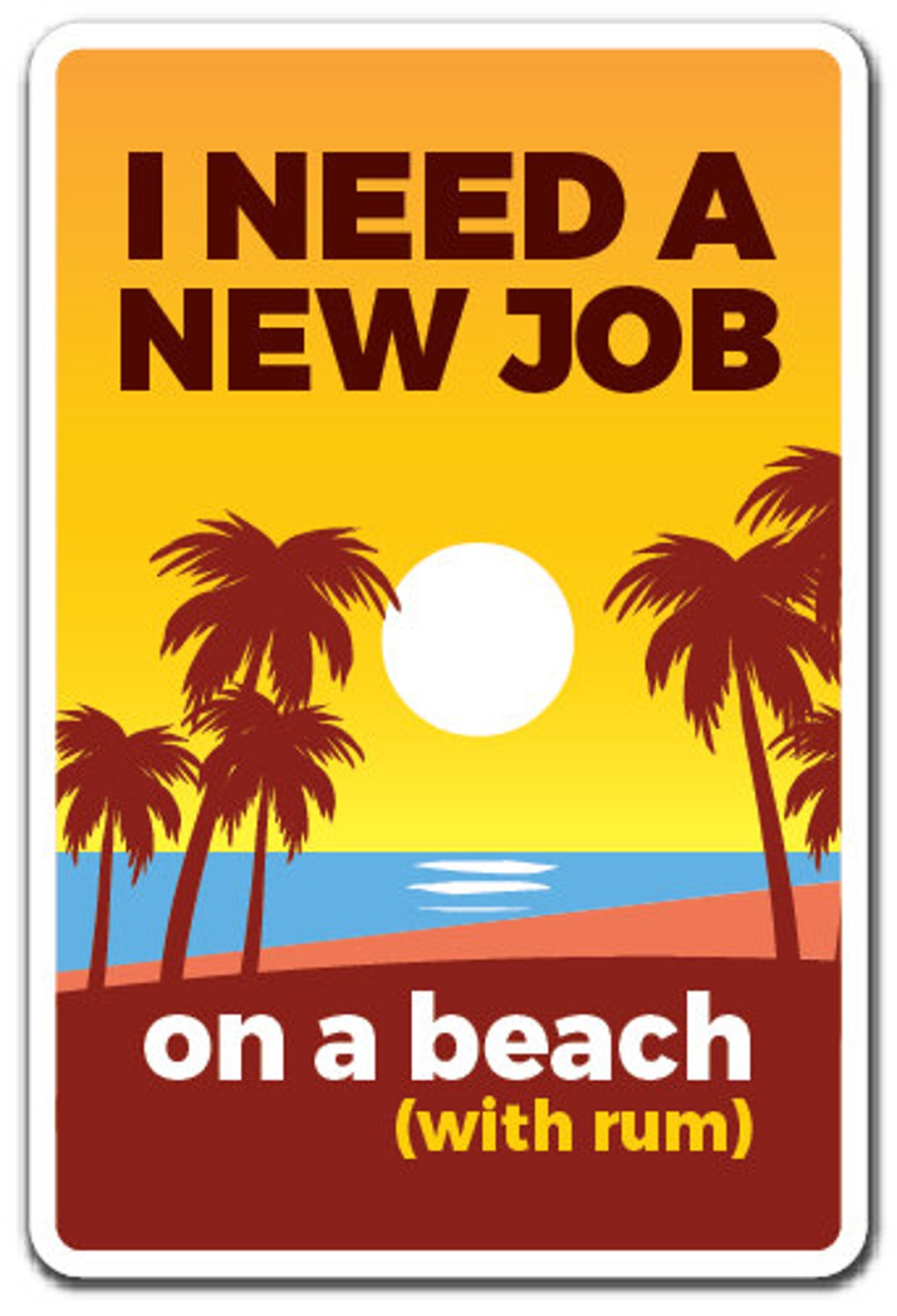 I Need A New Job on A Beach with Rum Novelty Sign Work - Etsy