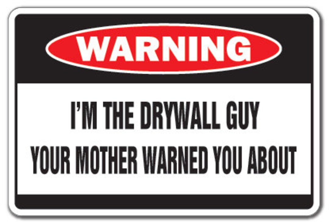 I'm the Drywall Guy Warning Sign Mother Funny Dry Fun - Etsy