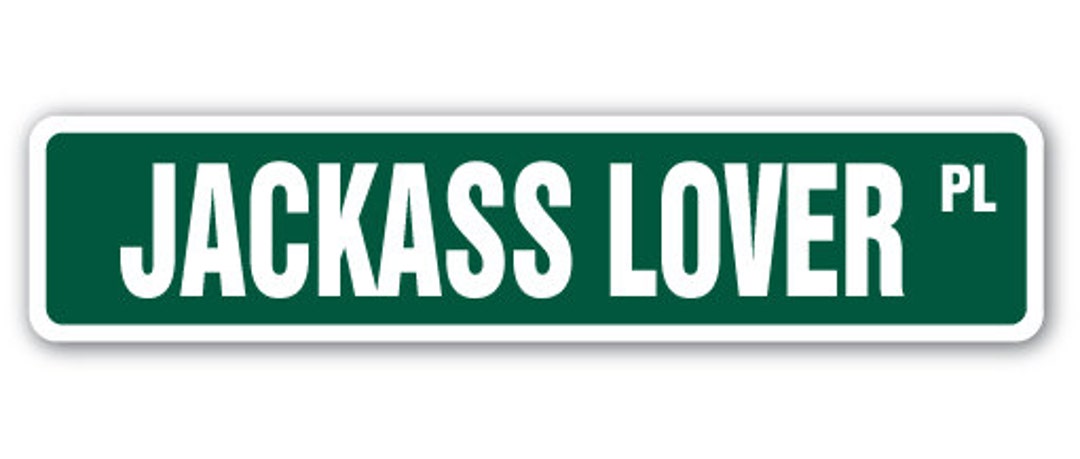 JACKASS LOVER Street Sign Donkey Asshole Farm Ranch Animal Ass - Etsy