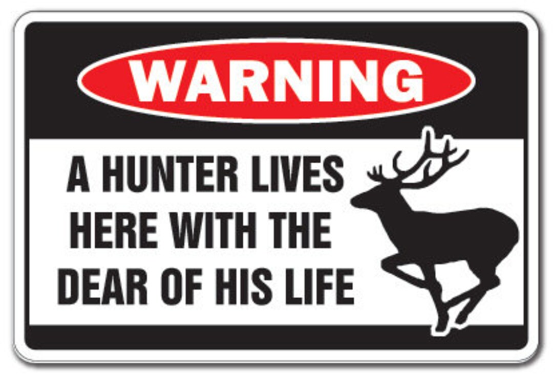 Hunter Lives With Dear Warning Sign Deer Hunting Sign - Etsy