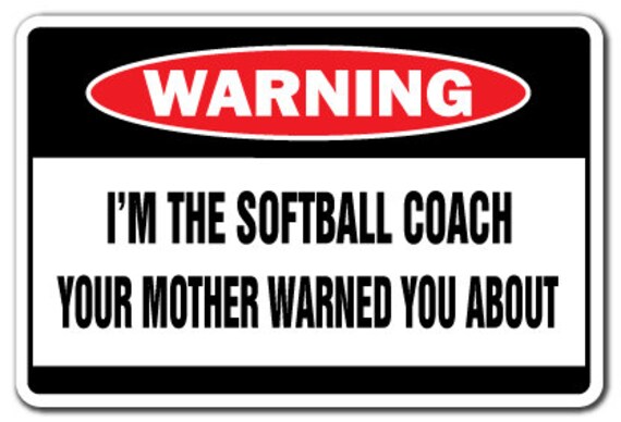 I'm the Softball Coach Warning Sign Funny Gag Gift - Etsy