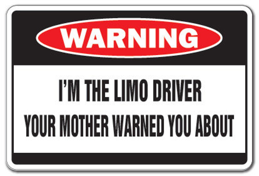 I'm the Limo Driver Warning Sign Limousine Signs Gift - Etsy