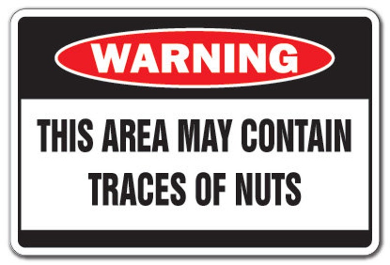 Area Contains Traces of Nuts Warning Sign Crazy Funny - Etsy