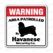Havanese Security Sign Area Patrolled by Dog Signs | Etsy