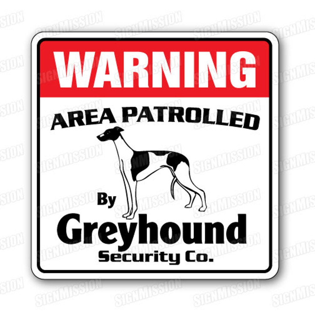 Greyhound Security Sign Area Patrolled by Pet Signs - Etsy