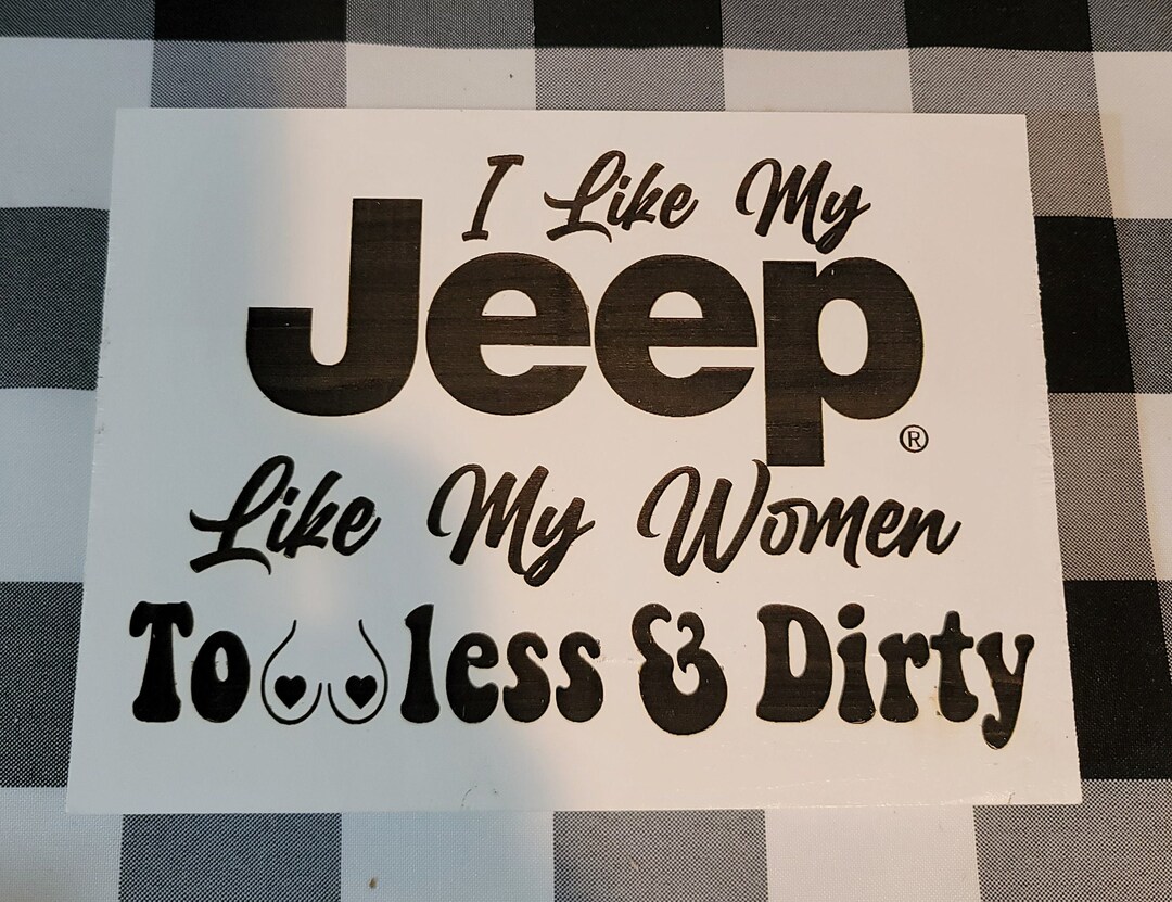 Jeep Sign, Topless and Dirty, Wooden Jeep Sign, - Etsy