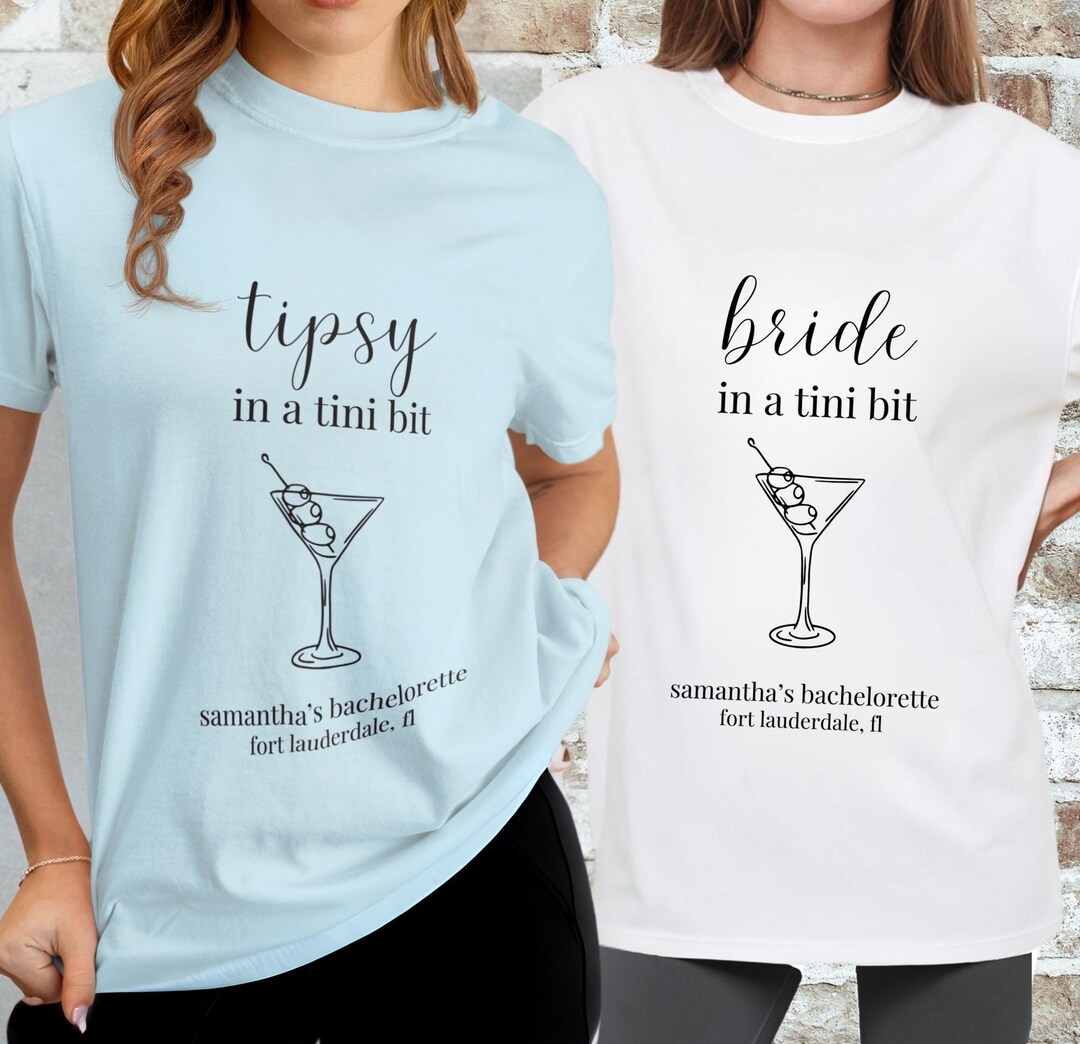 Bride in a Tini Bit Shirt, Tipsy in A Tini Bit Bachelorette Tee, Girls ...