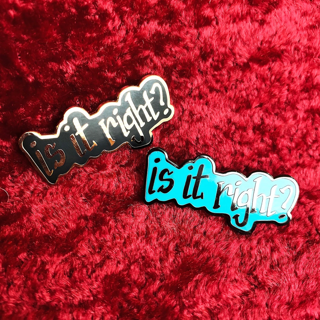 Is It Right? - Enamel Pin - Etsy