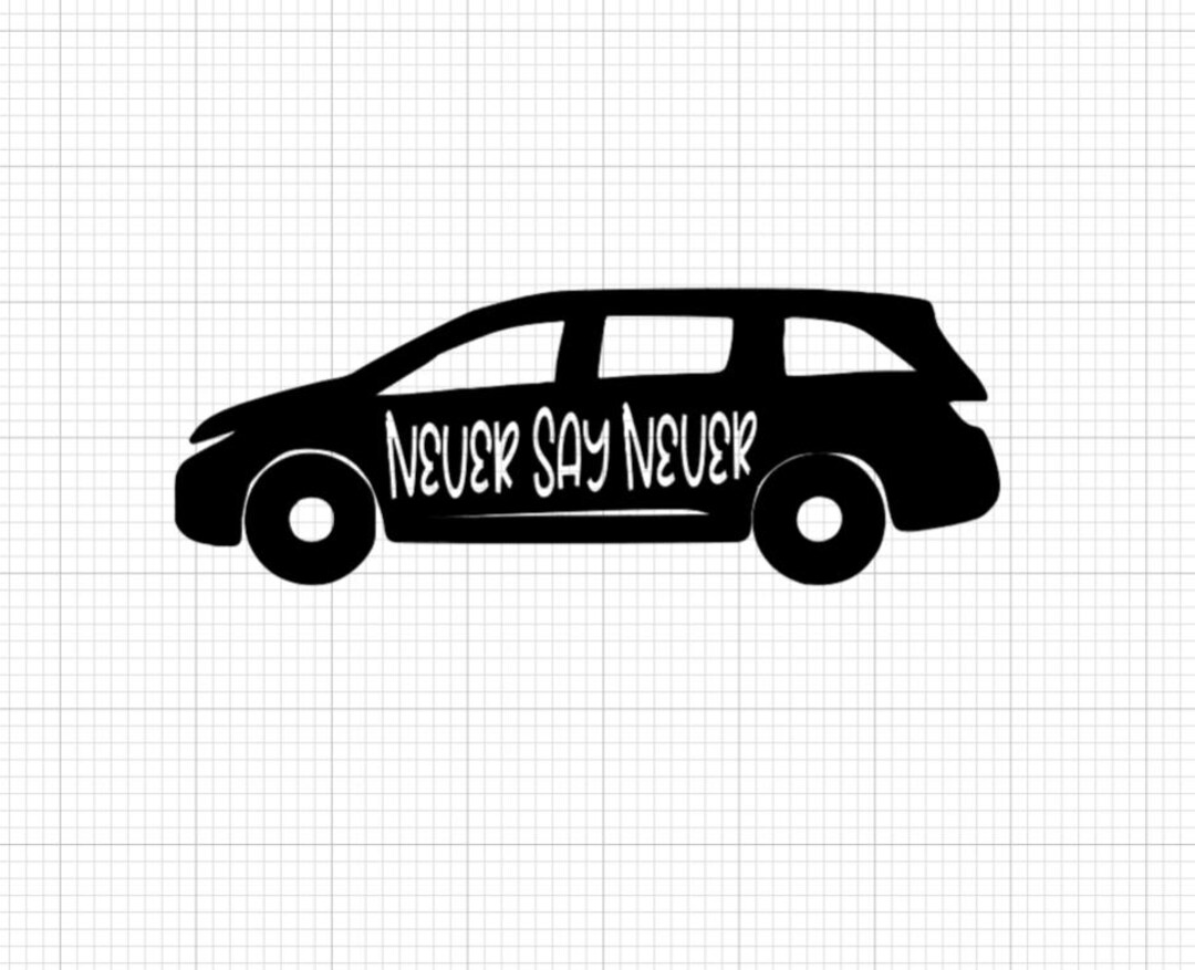 Never Say Never Minivan Vinyl Car Decal Sticker - Etsy