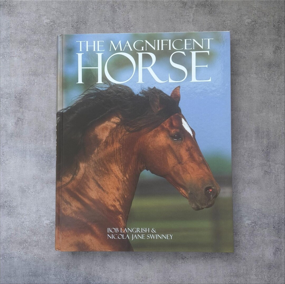 The Magnificent Horse Bob Langrish Nicola Jane Swinney 2007 Hardcover ...