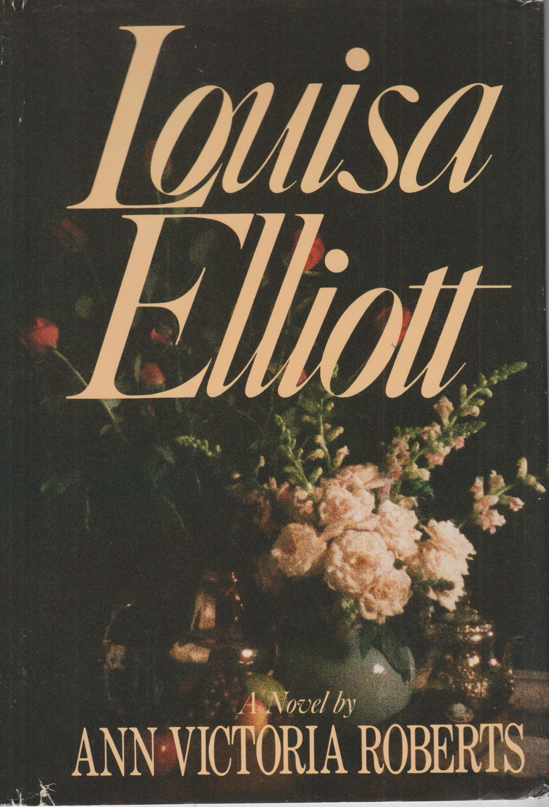 Louisa Elliott by Ann Victoria Roberts (Hardcover: Historical Fiction) 1989