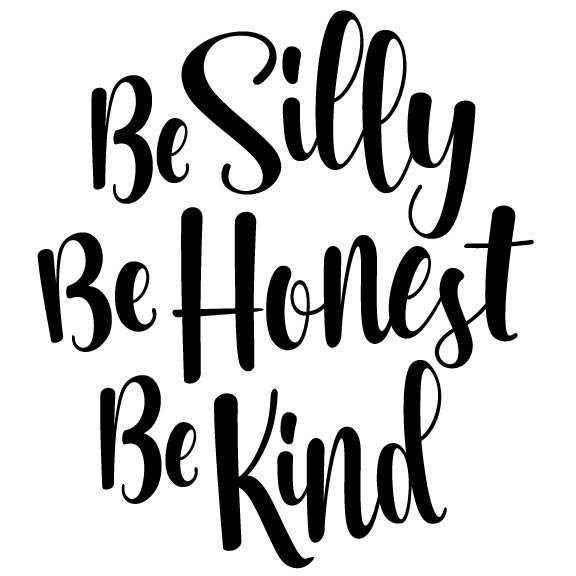Be Silly. Be Honest. Be Kind. SVG Design - Etsy