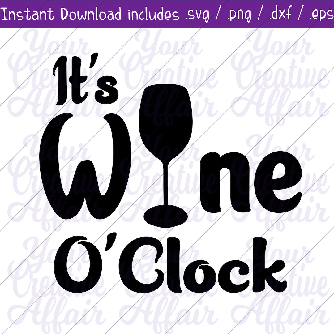 Its Wine O'clock Svg, Wine O'clock Svg, Wine O Clock Svg, Wine Time Svg ...