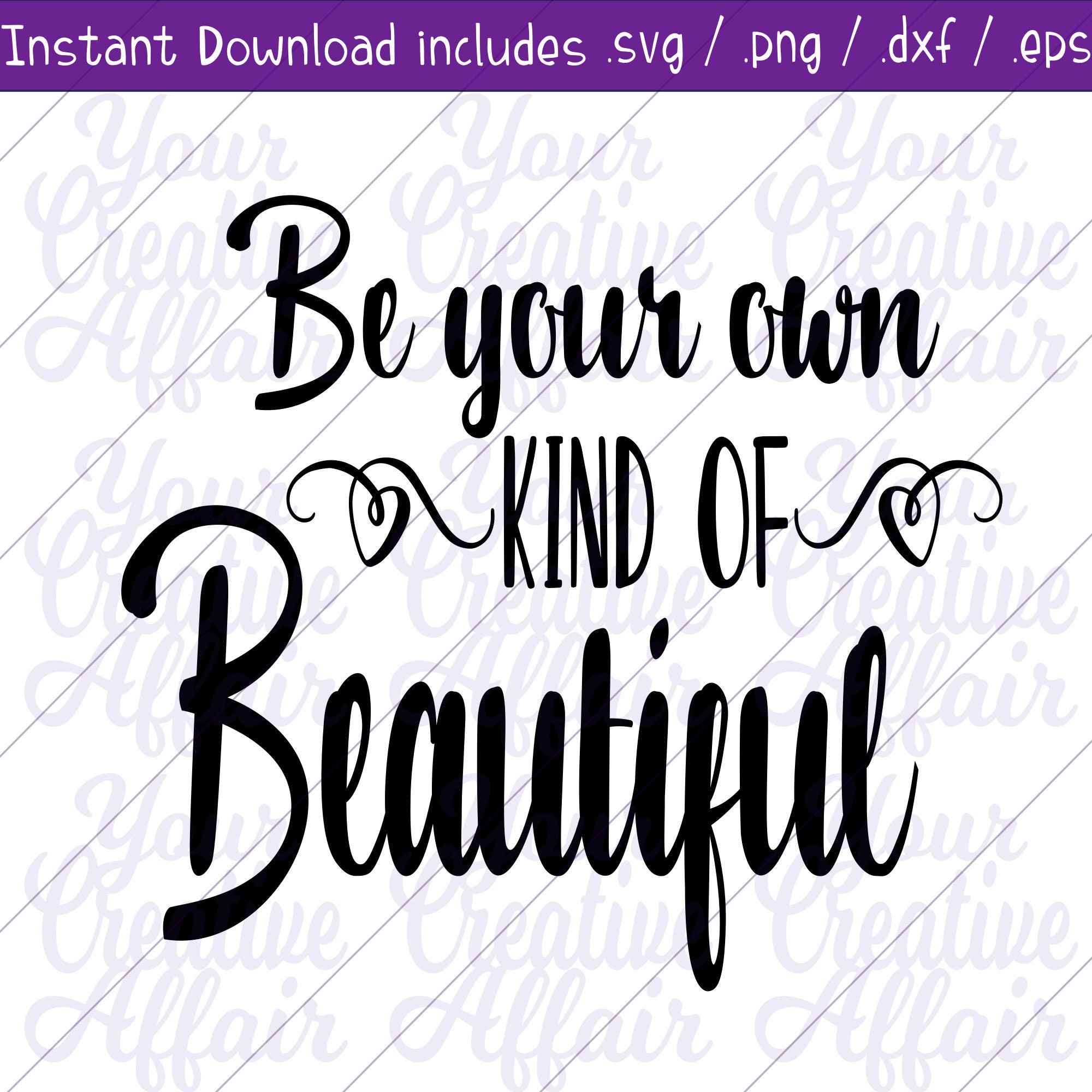 Be Your Own Kind of Beautiful Svg, Be Beautiful Svg, Svg, Inspirational ...