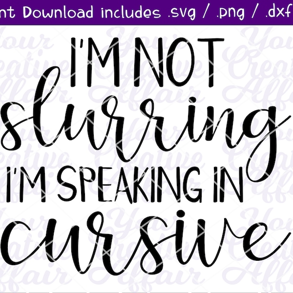 Im Not Slurring Im Speaking in Cursive Svg - Etsy