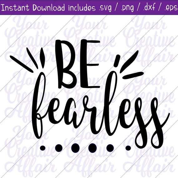 Be Fearless Svg Fearless Svg Svg Confidence Svg Be | Etsy