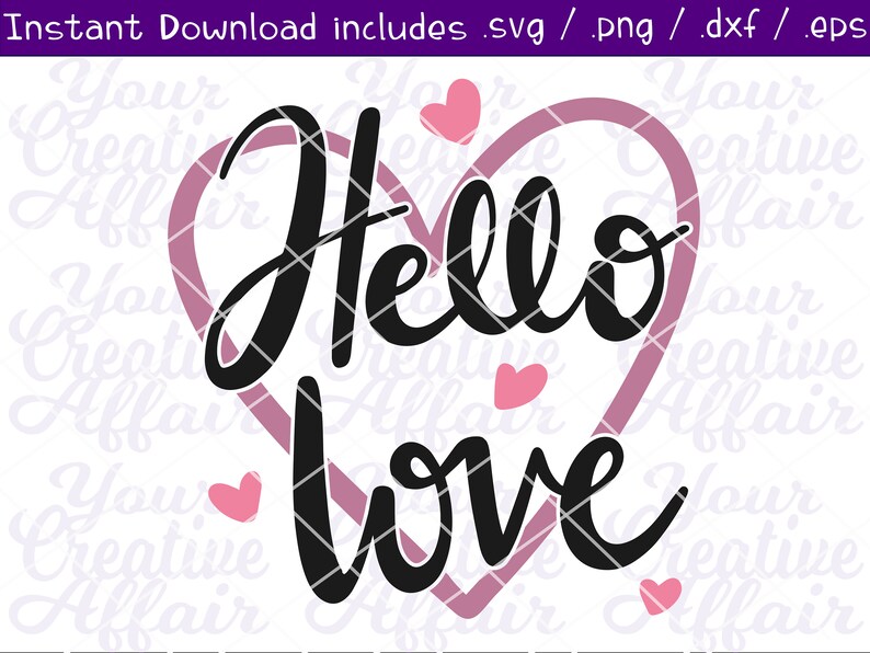 Hello Love Svg, Love Svg, Svg, Valentine Svg, Valentine's Day Svg ...