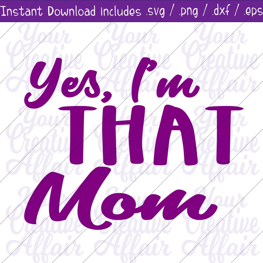 Yes I'm THAT Mom Svg, I'm THAT Mom Svg, THAT Mom Svg, Mom Svg ...