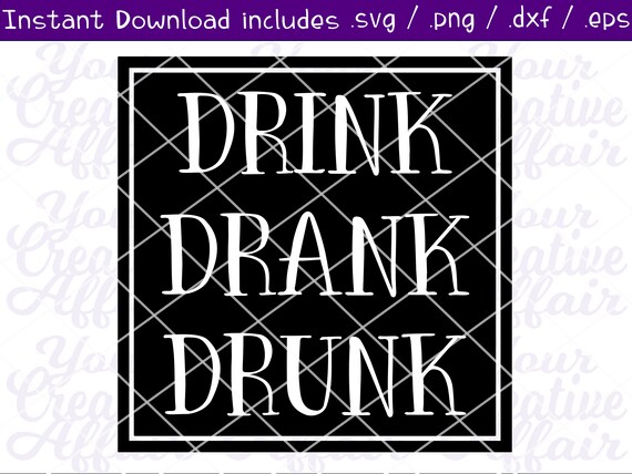 Drink Drank Drunk Svg Alcohol Svg Drinking Svg Sarcastic | Etsy