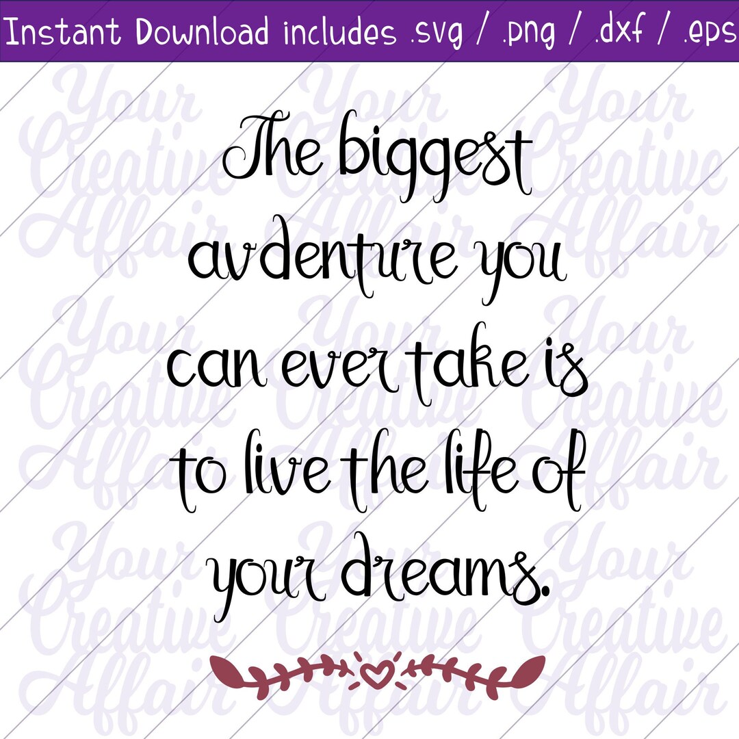 The Biggest Adventure You Can Take is to Live the Life of Your Dreams ...