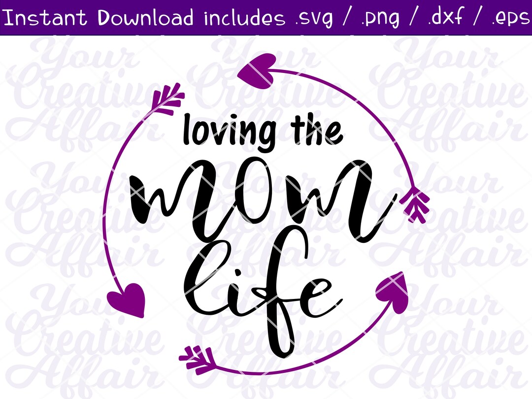 Loving the Mom Life Svg, Mom Life Svg, Mom Shirt, Mama Life, Living the ...