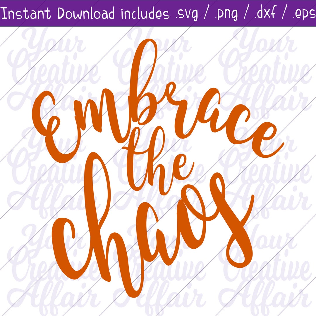 Embrace the Chaos Svg, Embrace Chaos Svg, Chaos Svg, Busy Mama Svg, Mom ...