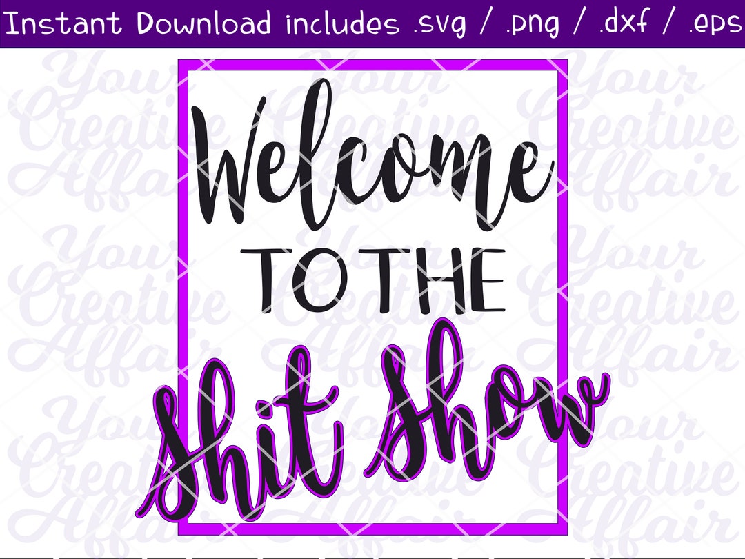 Welcome to the Shit Show Svg, Shit Show Svg, Hot Mess, Sarcastic Svg ...