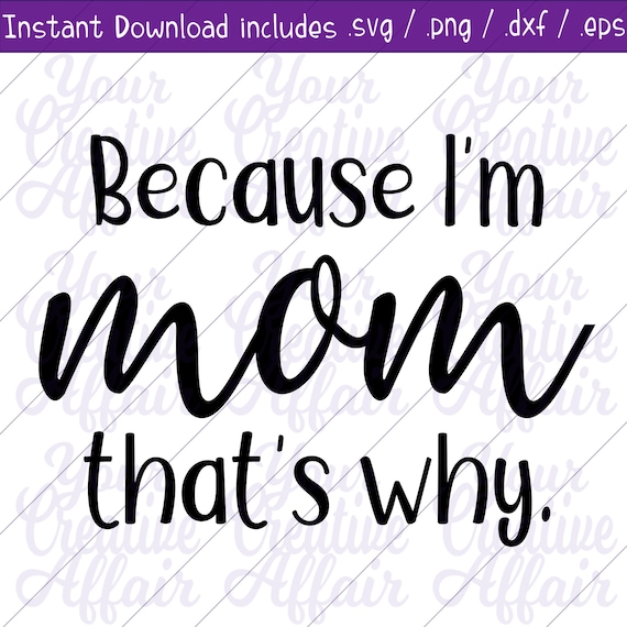 Because I'm Mom That's Why Svg Because I Said so Svg - Etsy