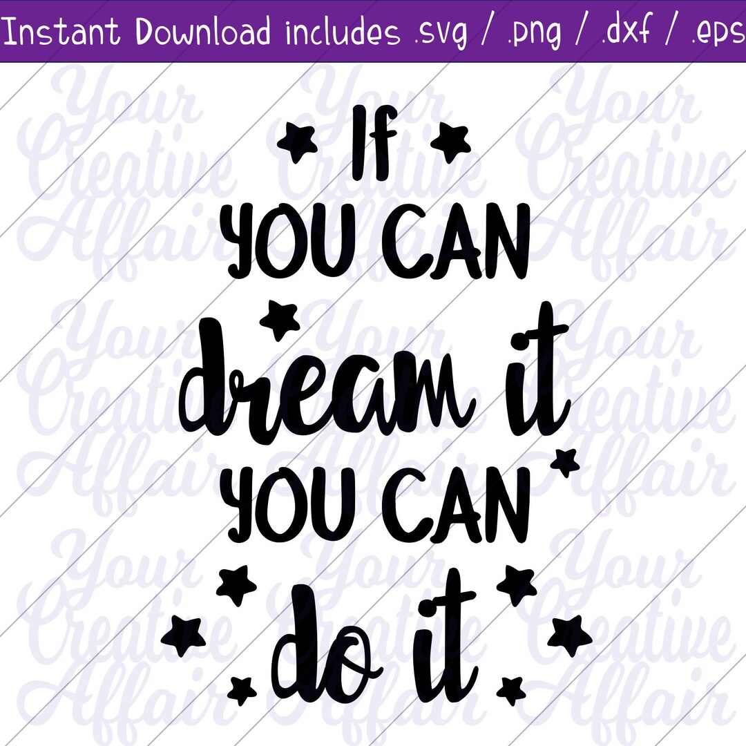 If You Cant Dream It You Can Do It Svg, If You Can Dream It Svg, Svg ...