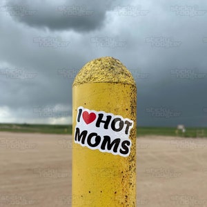I Love Hot Moms Sticker With FREE Shipping! Multiple Sizes Available ...