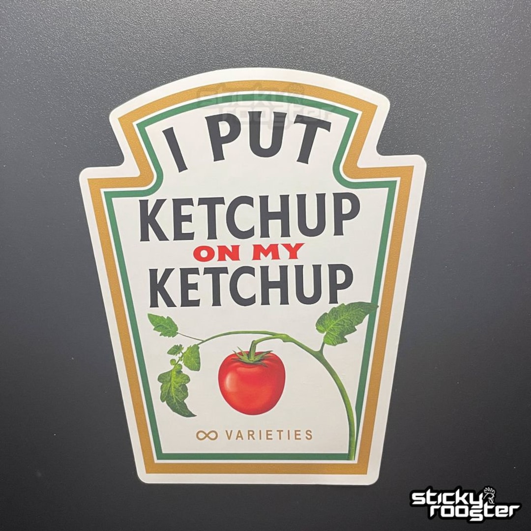 I Put Ketchup on My Ketchup Sticker | Waterproof, Funny Gifts , Decal ...