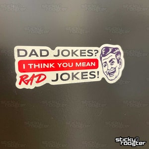 Dad Jokes? I Think You Mean RAD Jokes! Sticker - FREE Shipping ...