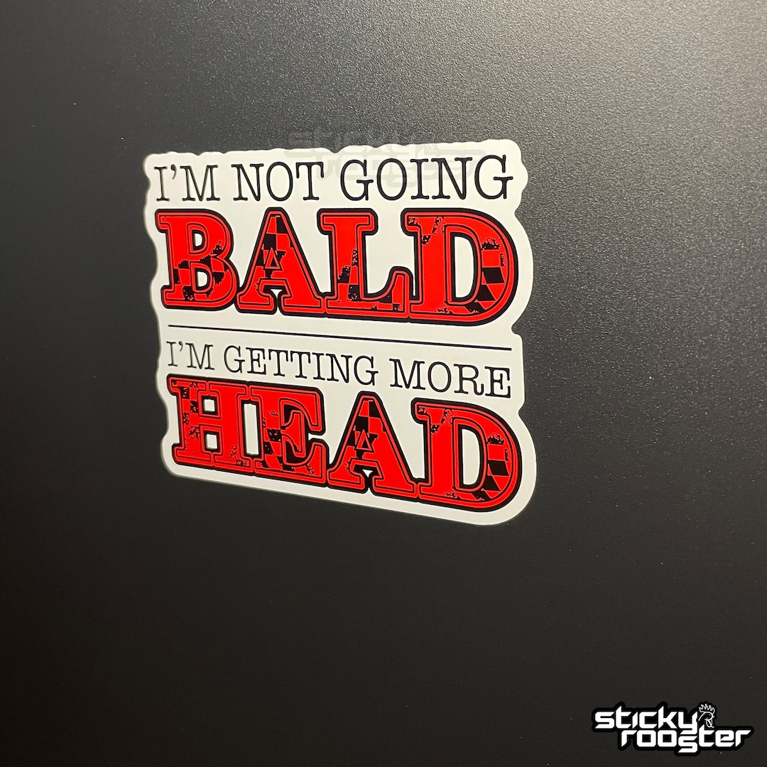 I'm Not Going Bald, I'm Getting More Head! Funny Sticker | Multiple ...