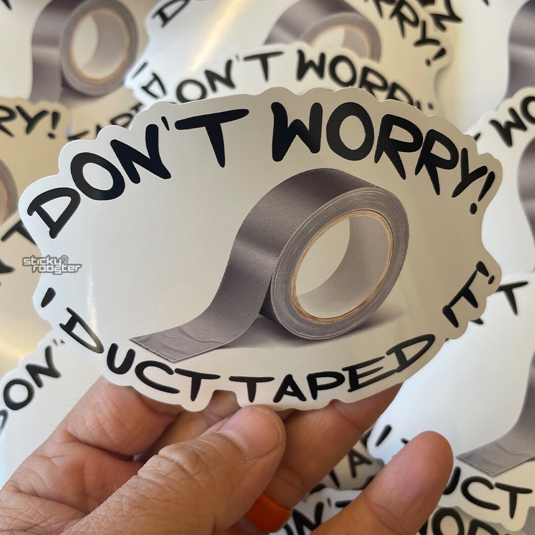 Don't Worry! I Duct Taped It! Sticker | Waterproof | Decal | Sticker ...