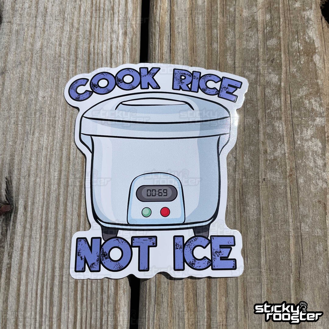 Cook Rice, Not Ice Sticker FREE Shipping MULTIPLE Sizes Funny Die-cut ...