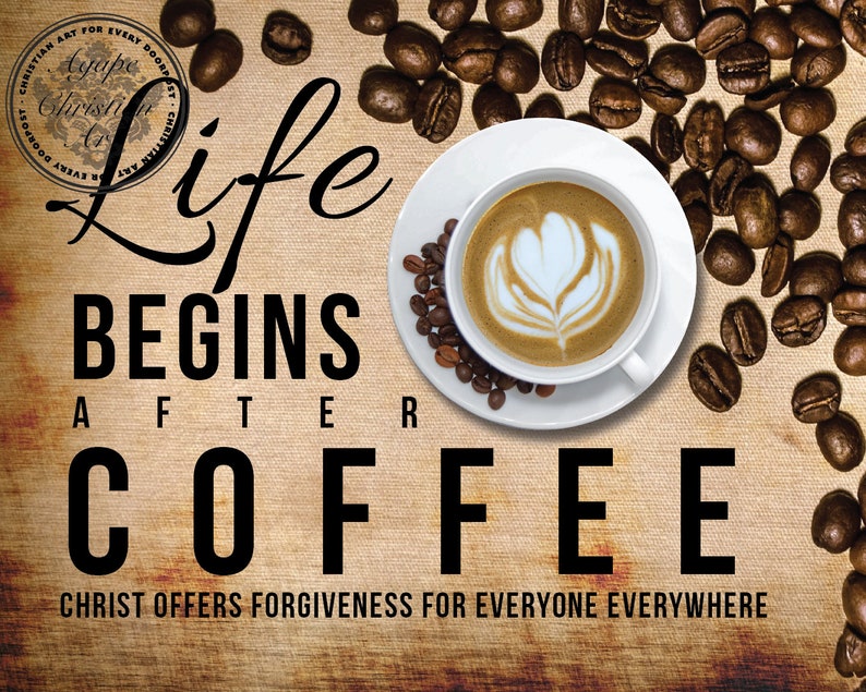 Life Begins After Coffee Christ Offers Forgiveness For | Etsy