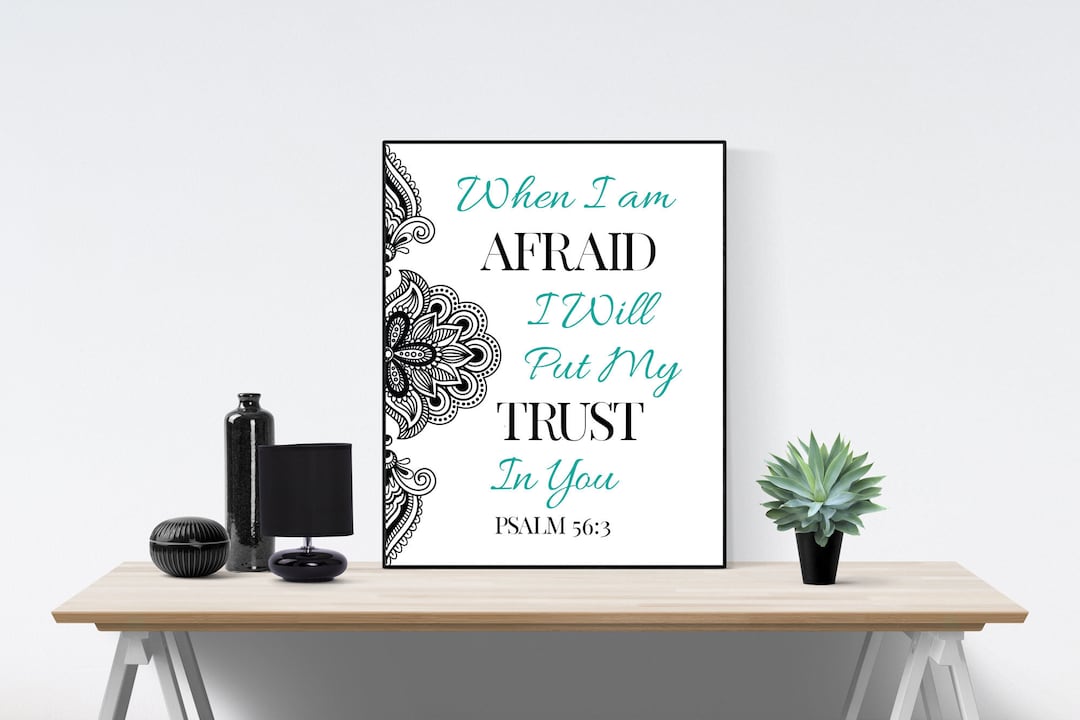 Psalm 56:3 Art Print | When I Am Afraid I Will Put My Trust in You ...