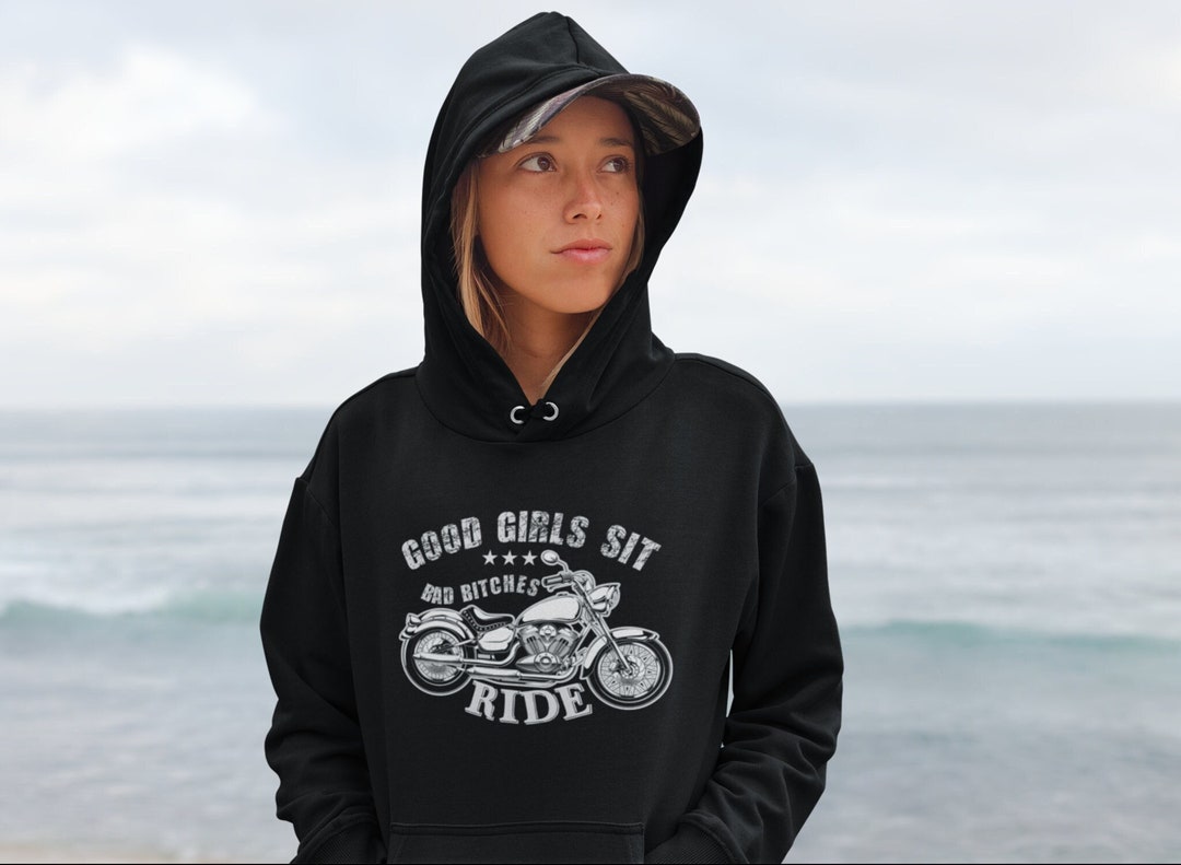 Good Girls Sit Bad Bitches RIDE Rebel Ride Hoodie Motorcycle Sweatshirt ...