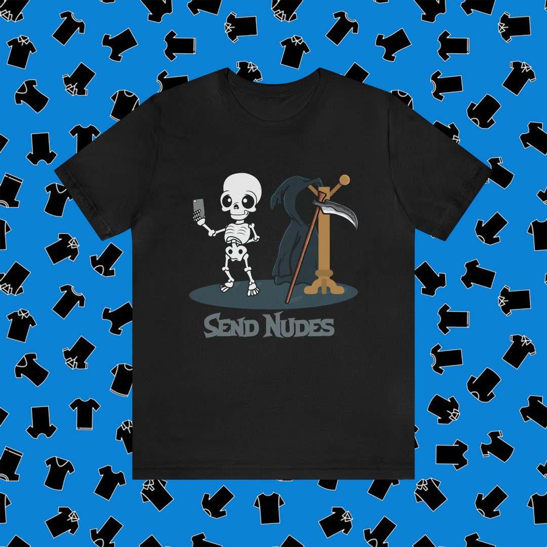 Grim Reaper Send Nudes T-shirt - Etsy