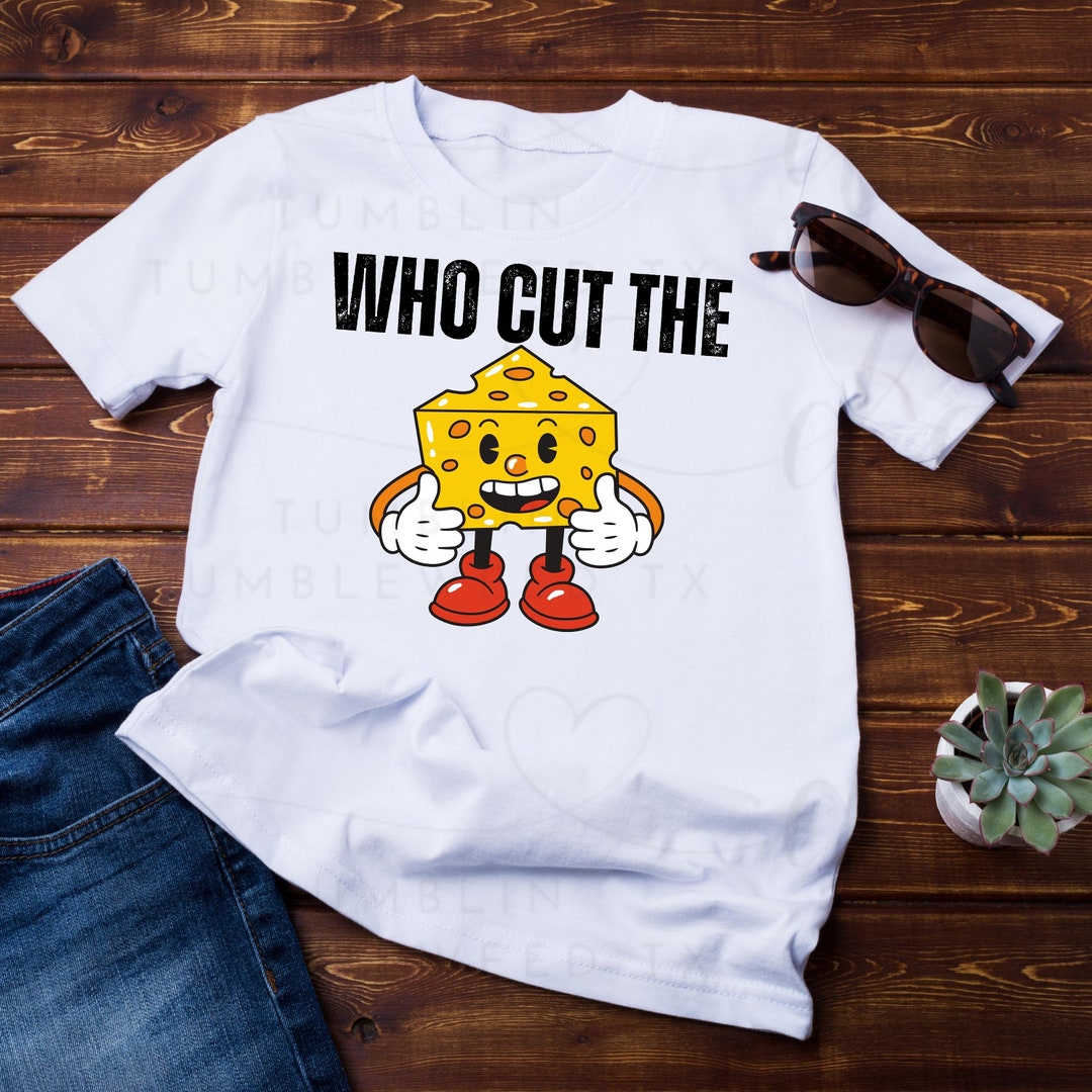 Who Cut the Cheese PNG Cheese Png Pun Png Funny Png Sublimation Png ...