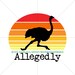 Allegedly SVG Digital Download Printable Ostrich - Etsy