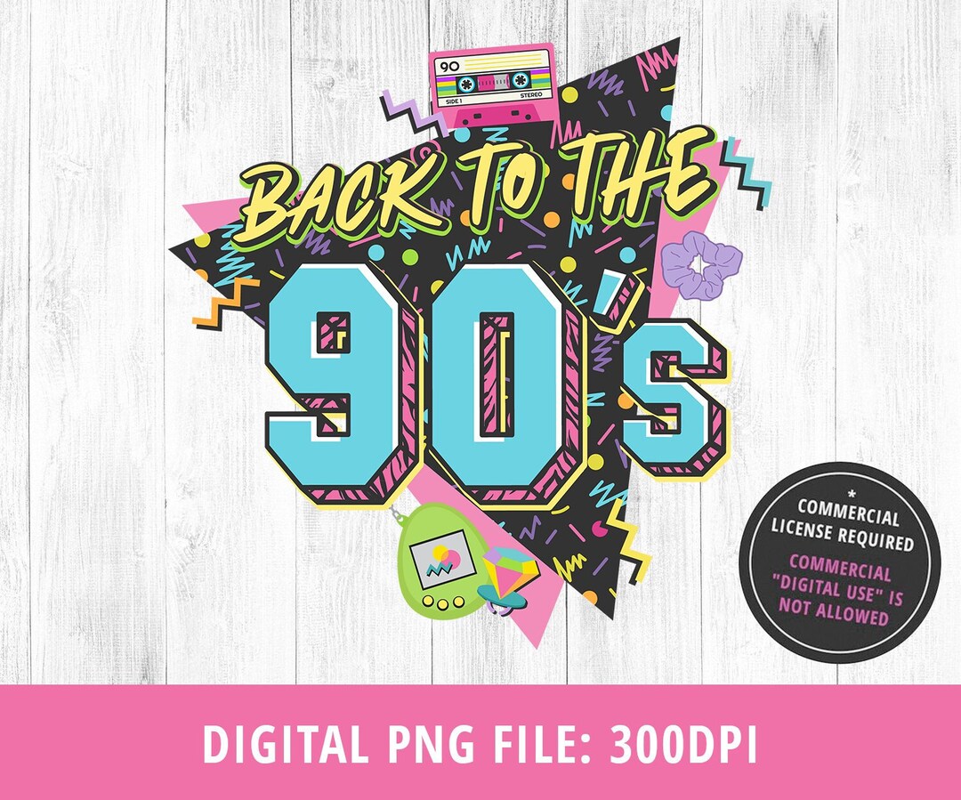 Back to the 90s PNG Sublimation, 90s PNG, 90s Retro, Love 90s, 90s T ...