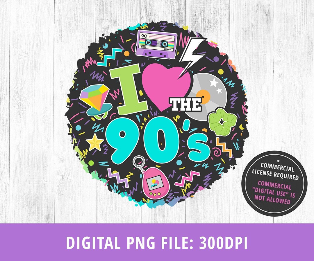 I Love the 90s PNG Sublimation, 90s PNG, 90s Retro, Love 90s, 90s T ...