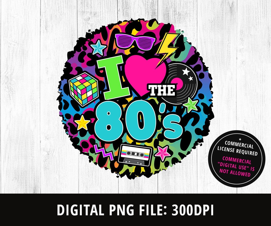 I Love the 80s PNG Sublimation, 80s PNG, 80s Retro, Love 80s, 80s T-shirt, 80s Clipart, 1980s ...