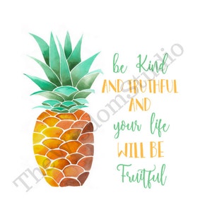 Be Kind and Truthful and Your Life Will Be Fruitful Pineapple - Etsy