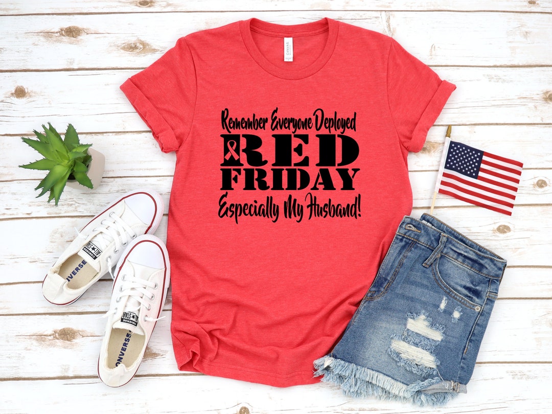 Military Shirts Red Friday Remember Everyone Deployed Deployment Shirts ...