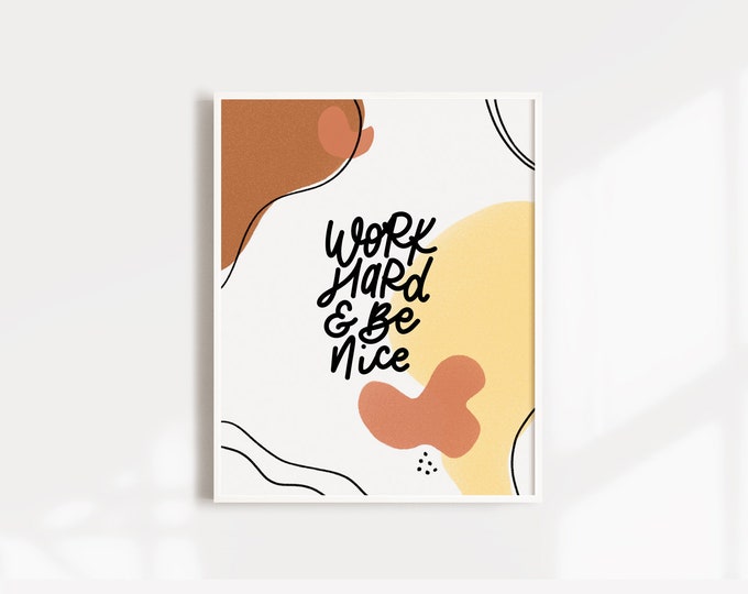 Inspirational Quote work Hard & Be Nice Abstract Art 8x10 Print Gallery ...