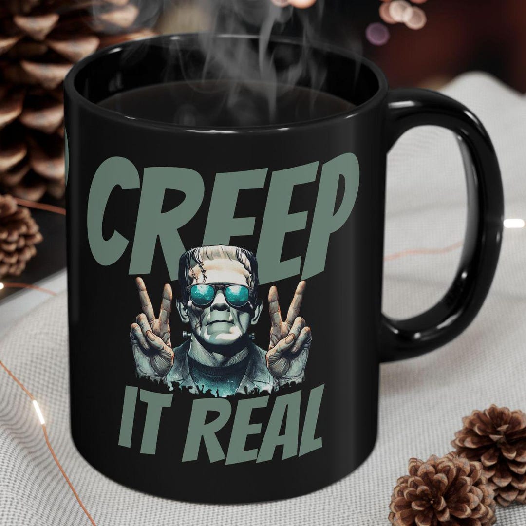 Creep It Real Monster Black Coffee Mug, 11 or 15 Oz, Frankenstein Tea ...