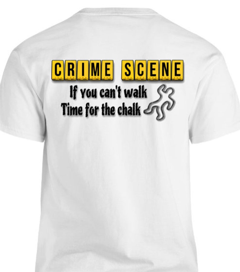 Crime Scene: If You Can't Walk Crime Scene T-shirt, Funny Crime Tee ...