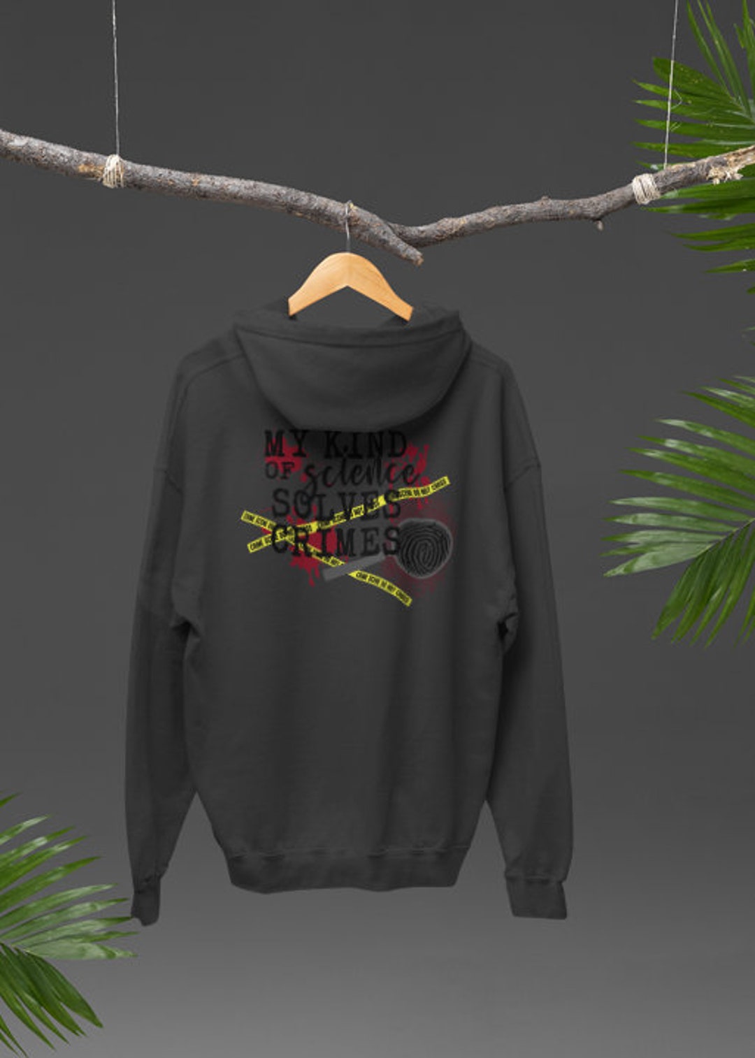 My Kind of Science Solves Crimes Apparel Design Forensic Hoodie ...
